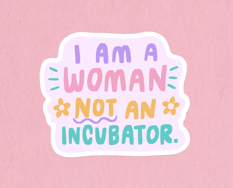 I am not an incubator sticker – kate gabrielle