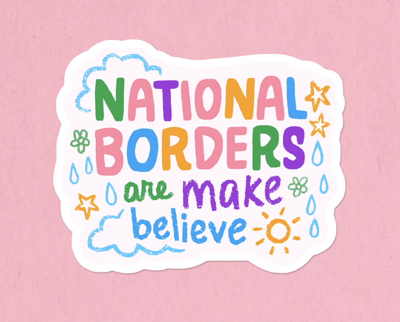 National borders are make believe sticker – kate gabrielle