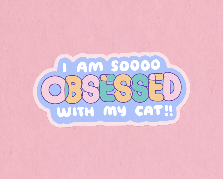 Obsessed with my cat sticker – kate gabrielle