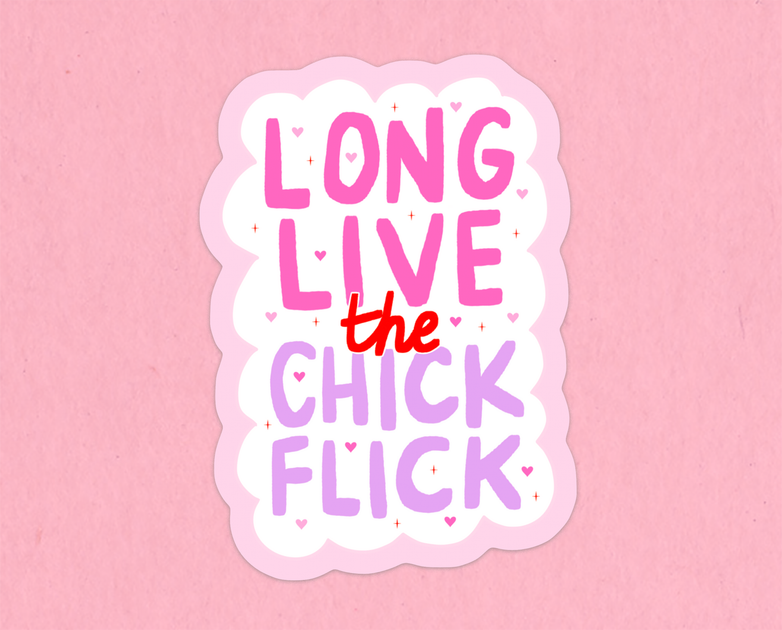 Long live the chick flick sticker – kate gabrielle