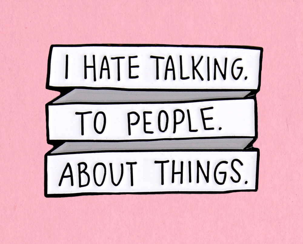 I hate talking. to people. about things. enamel lapel pin – kate gabrielle