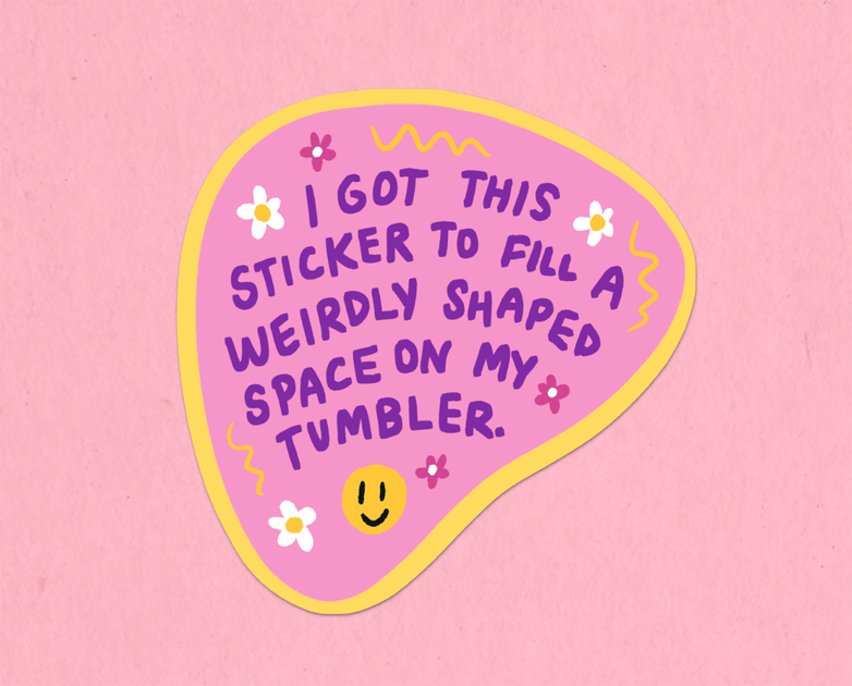 Weirdly shaped space on my tumbler sticker – kate gabrielle